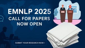 EMNLP 2025 Call for Papers Announced – Deadlines, Topics & Guidelines